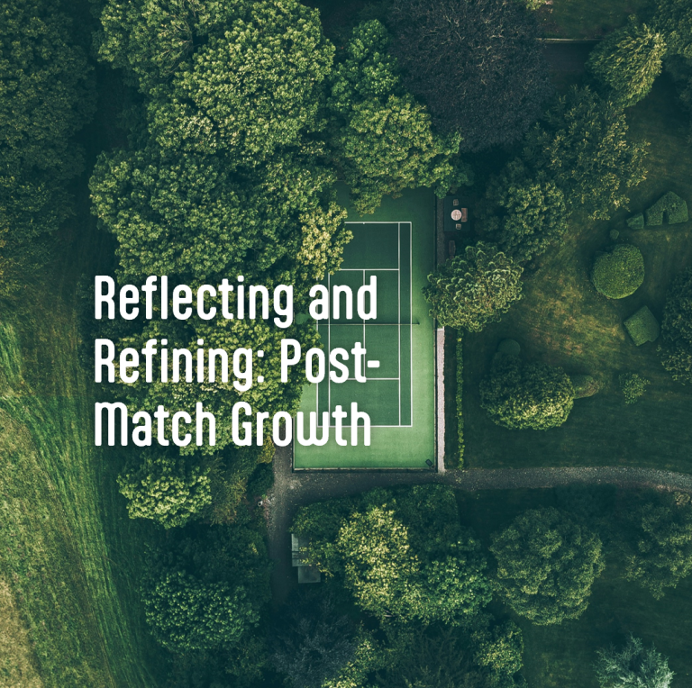 Reflecting and Refining: Post-Match Growth for Tennis Players | Lifewrite